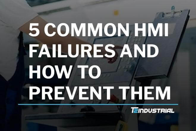 5 Common HMI Failures and How to Prevent them | T2 Industrial